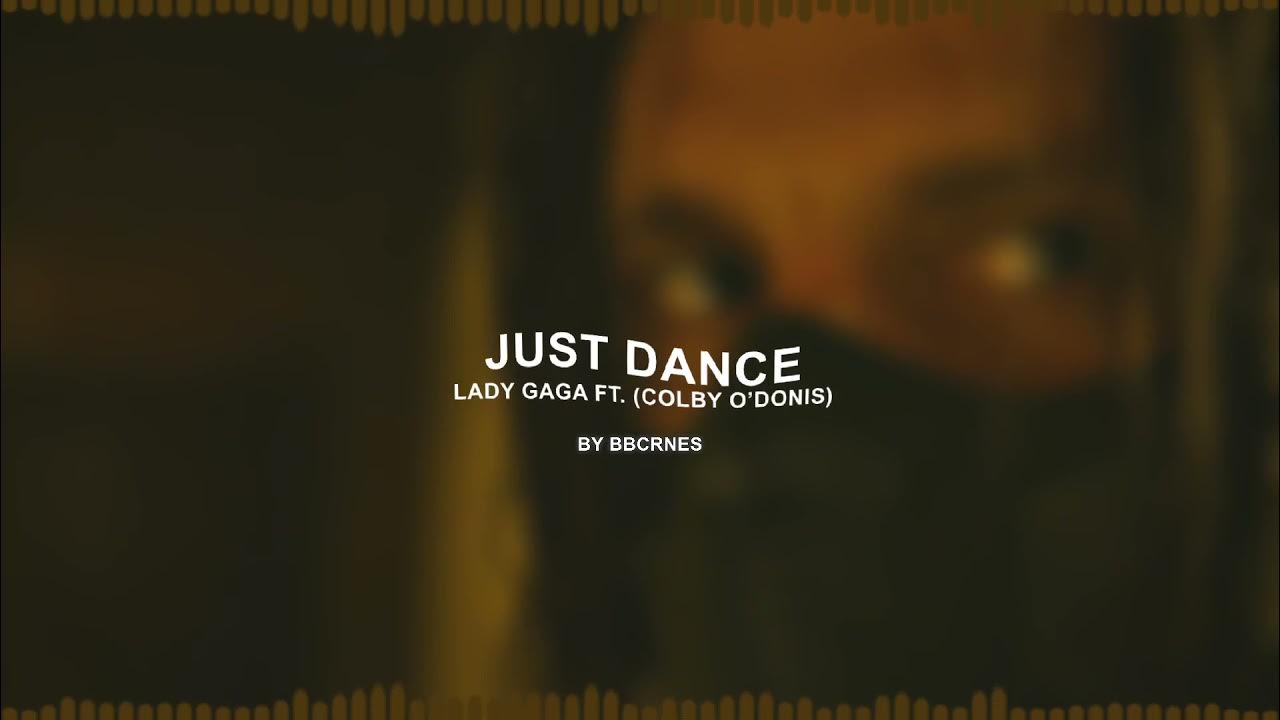 just dance | lady gaga ft. (colby o’donis) (edit audio) - YouTube