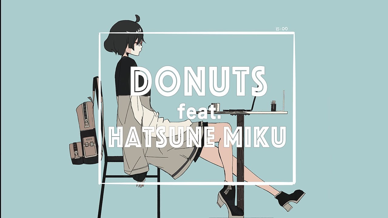 Donuts / 初音ミク【MV】【VOCALOID】【HATSUNE MIKU】 - YouTube