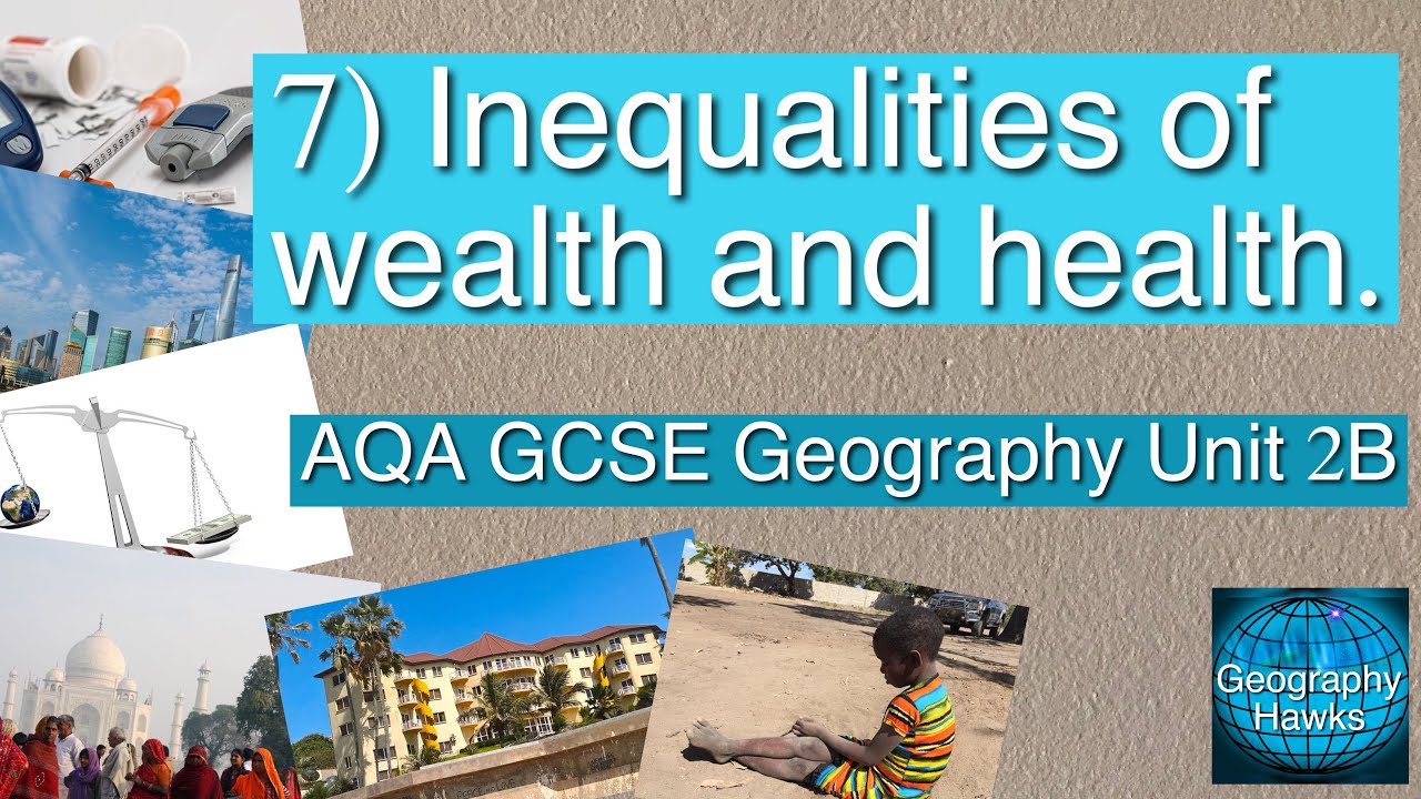 7) Inequalities of wealth and health - AQA GCSE Geography Unit 2B ...