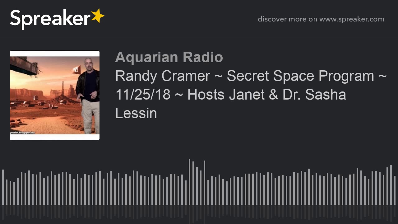 Randy Cramer ~ Secret Space Program ~ 11/25/18 ~ Hosts Janet & Dr ...