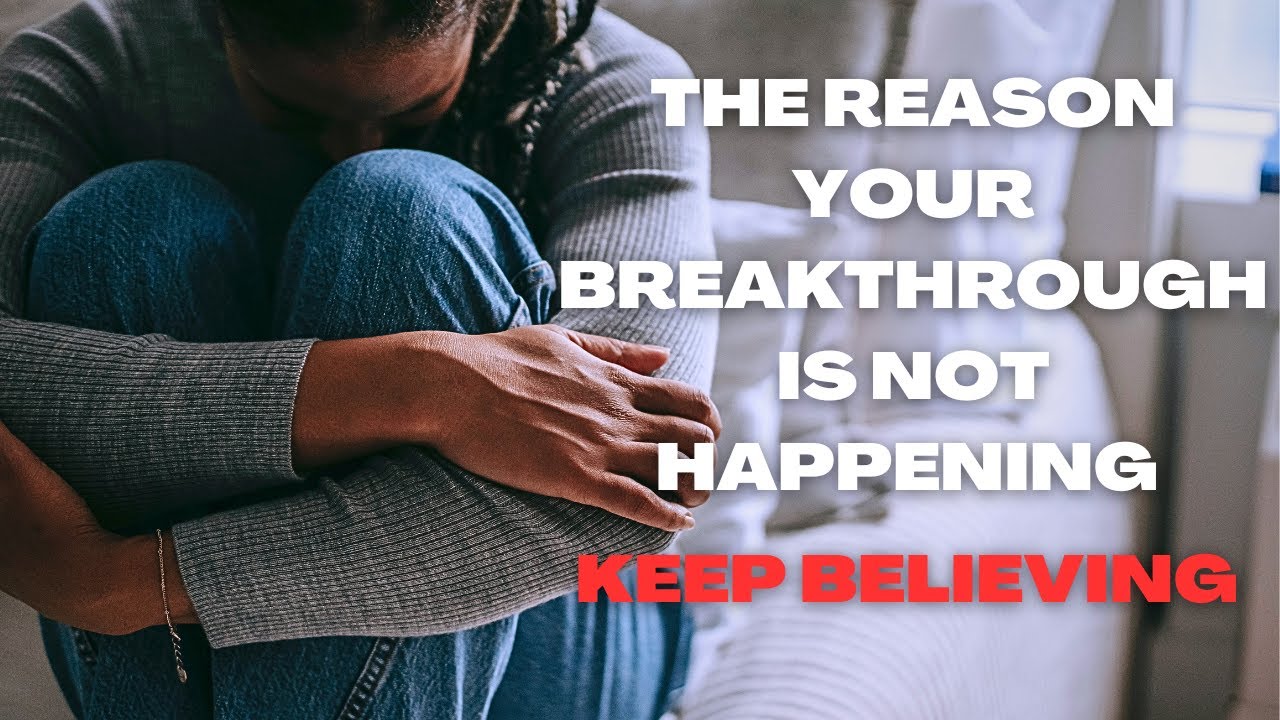 THE REASON YOUR BREAKTHROUGH IS NOT HAPPENING YET - Motivational Video ...