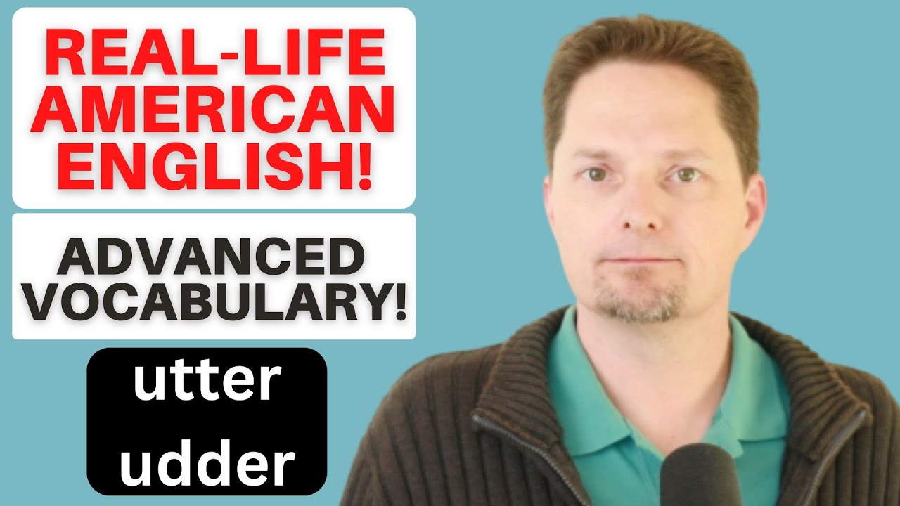 CONFUSING VOCABULARY / UTTER, UTTER, UDDER / REAL-LIFE AMERICAN ENGLISH ...