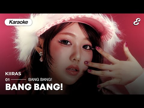 KIIRAS 'BANG BANG!' KARAOKE (Romanized Lyrics)
