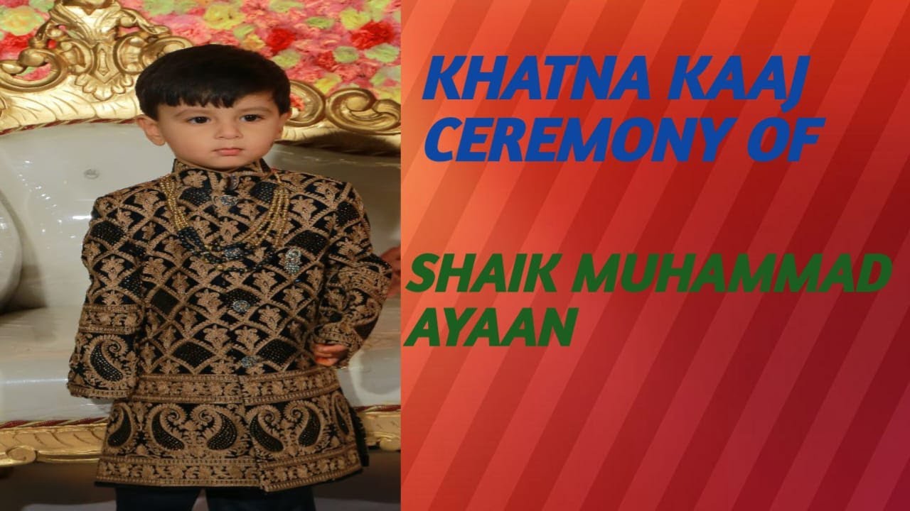 KHATNA KAAJ CEREMONY OF SHAIK MUHAMMAD AYAAN ON SUNDAY 21-05-2023 HYD ...