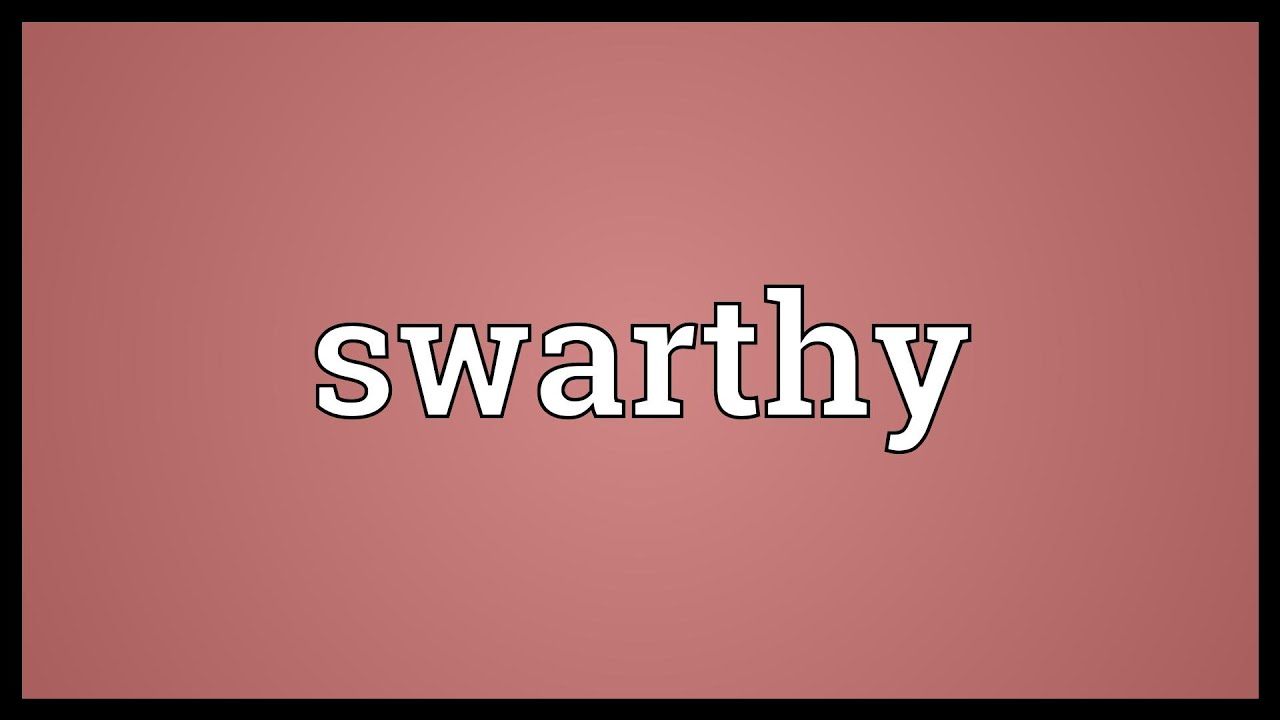 Swarthy Meaning YouTube swarthy-meaning-youtube