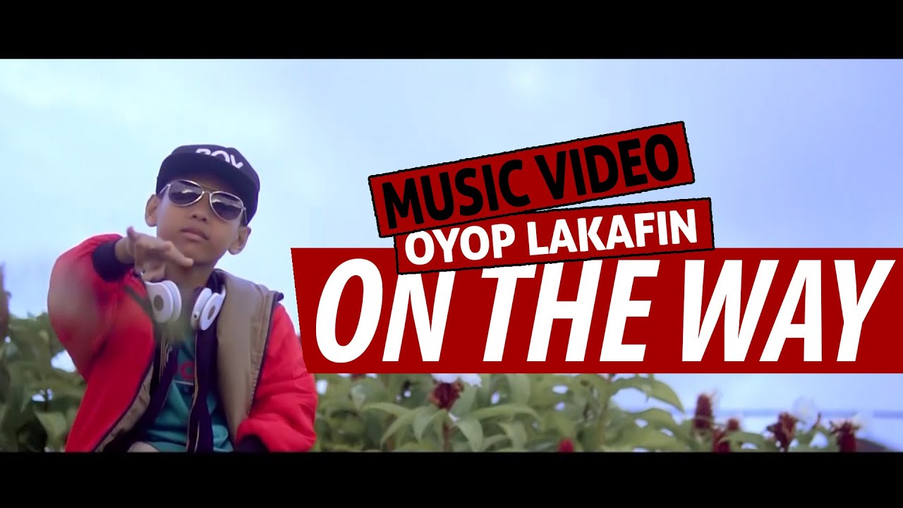 Oyop Lakafin_On The Way (OFFICIAL MV) - YouTube