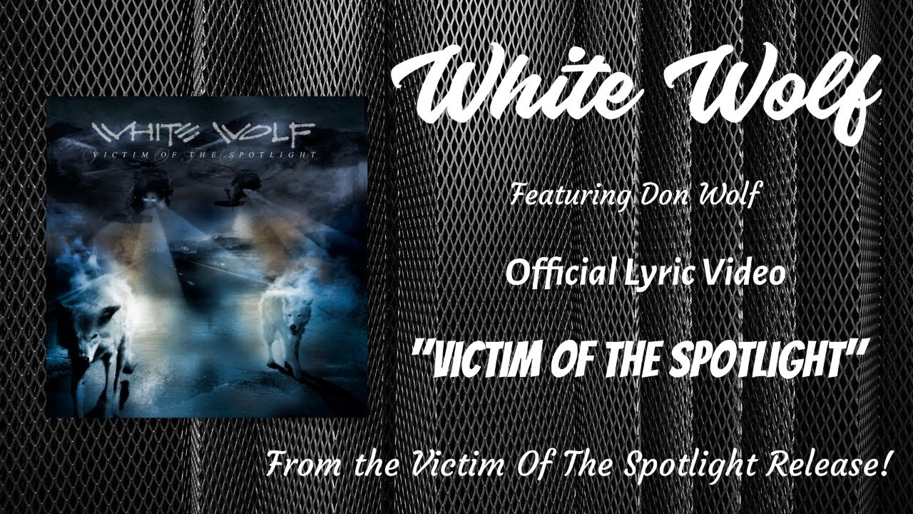 White Wolf - "Victim Of The Spotlight" (Official Lyric Video) Featuring ...