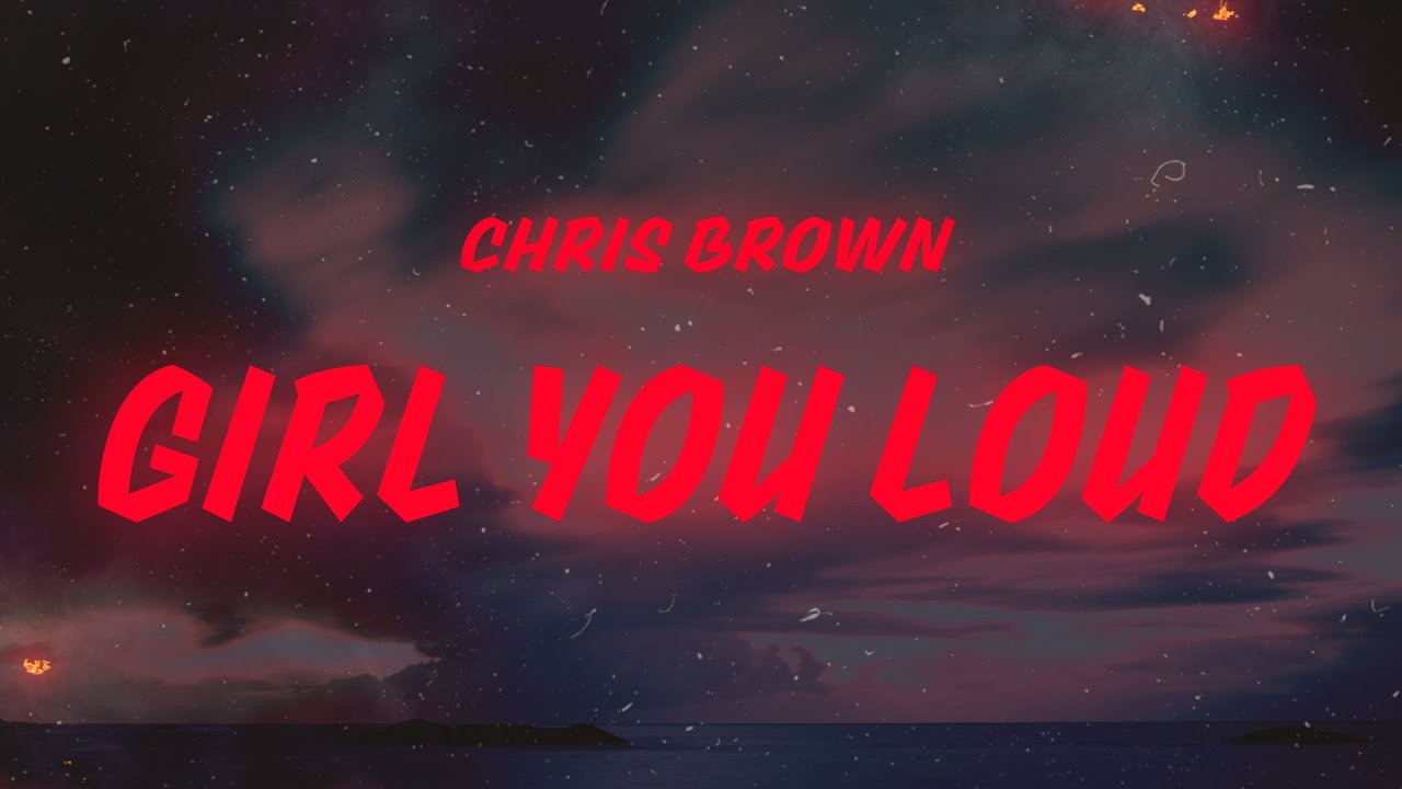 Chris Brown, Tyga - Girl You Loud (Lyrics) - YouTube