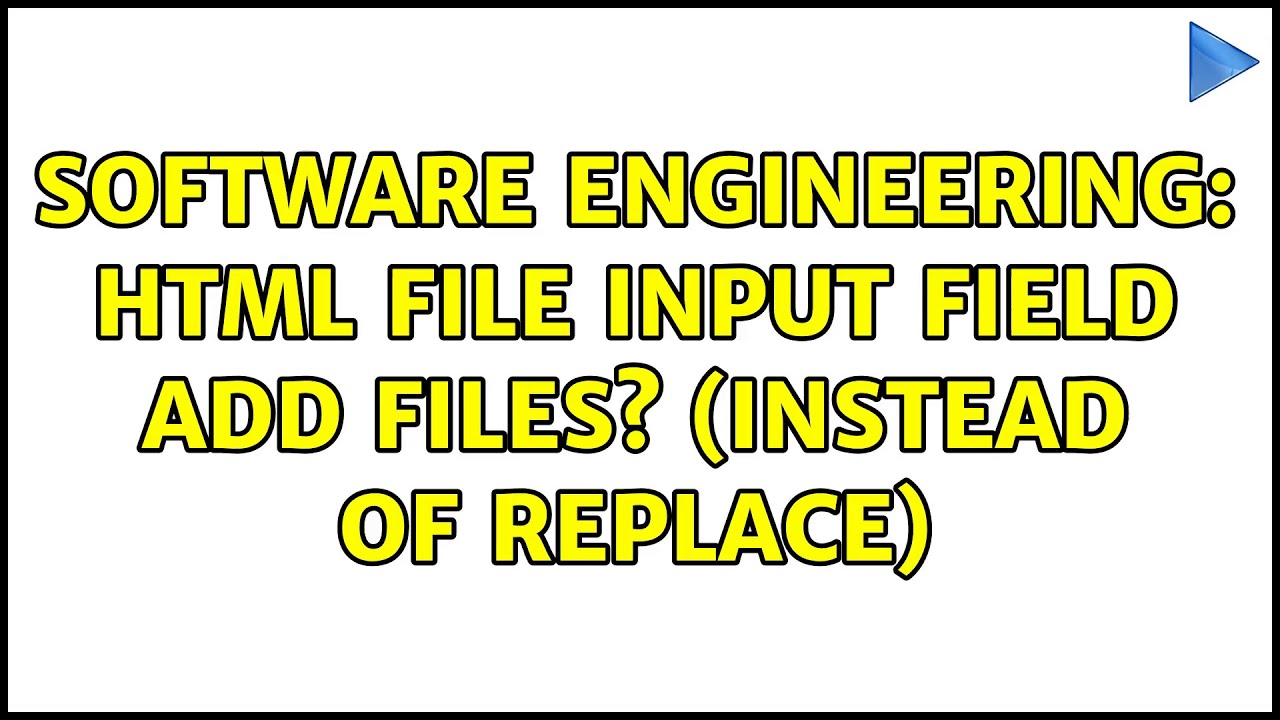 Software Engineering Html File Input Field Add Files Instead Of 0893