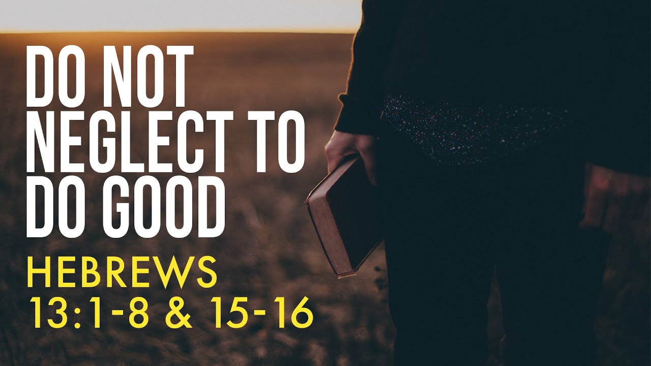 Do not neglect to do Good | August 28th, 2022 - YouTube