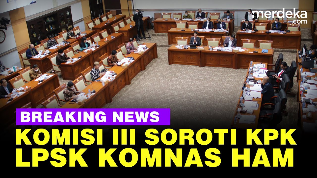 π΄ Live Now Rapat Komisi Iii Soroti Kpk Komnas Ham Dan Lpsk Bahas