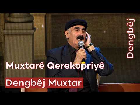 Dengbêj Muxtar | Muxtarê Qerekopriyê