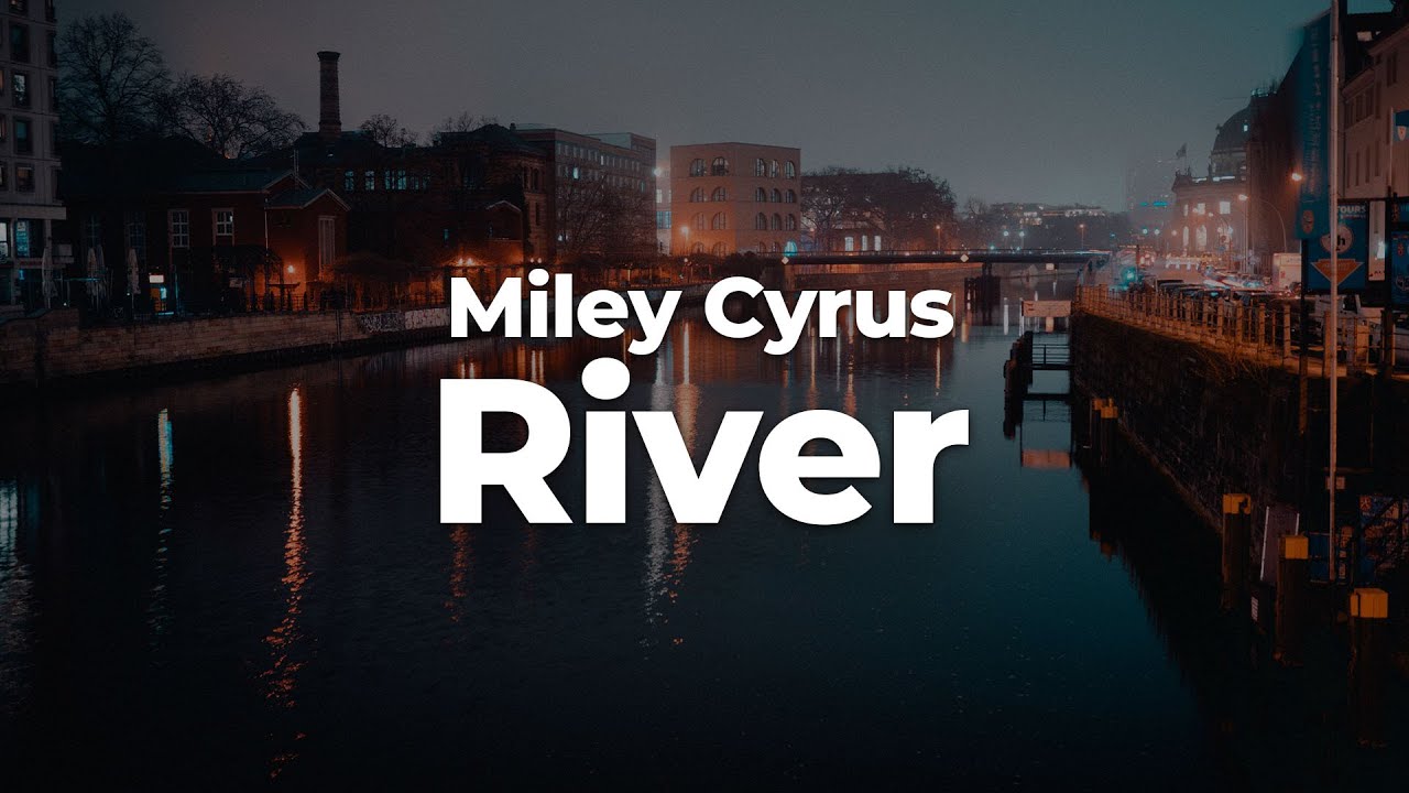Miley Cyrus - River (Letra/Lyrics) | Official Music Video - YouTube