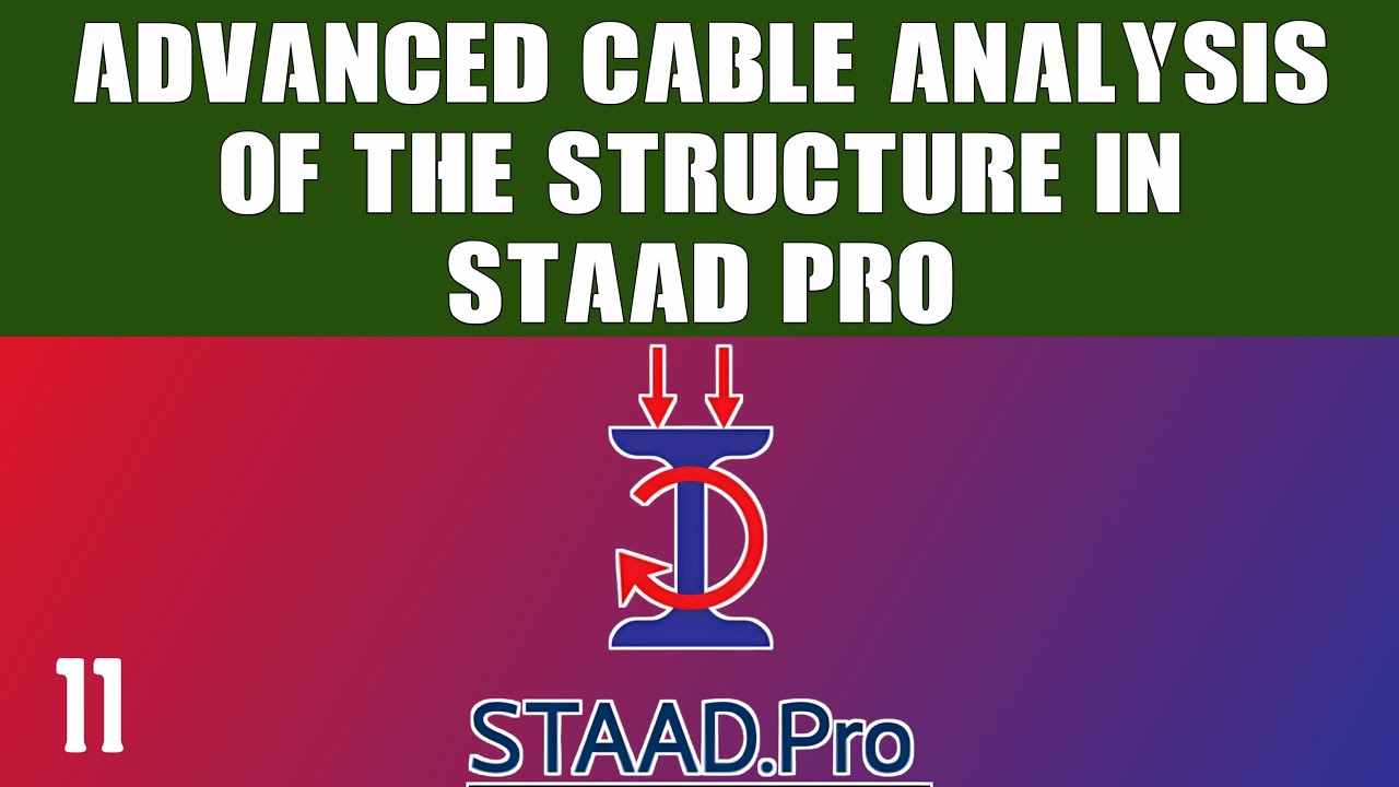 8. Advanced Cable Analysis of the Structure in STAAD Pro - YouTube
