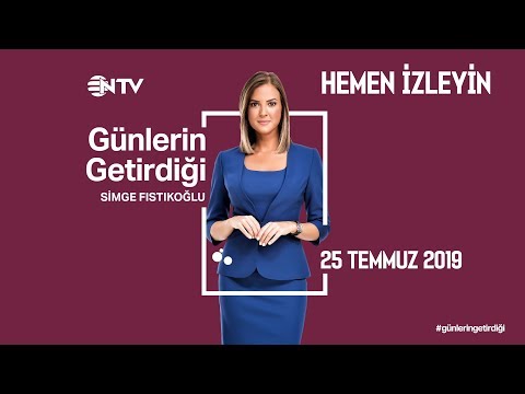 Günlerin Getirdiği 25 Temmuz 2019