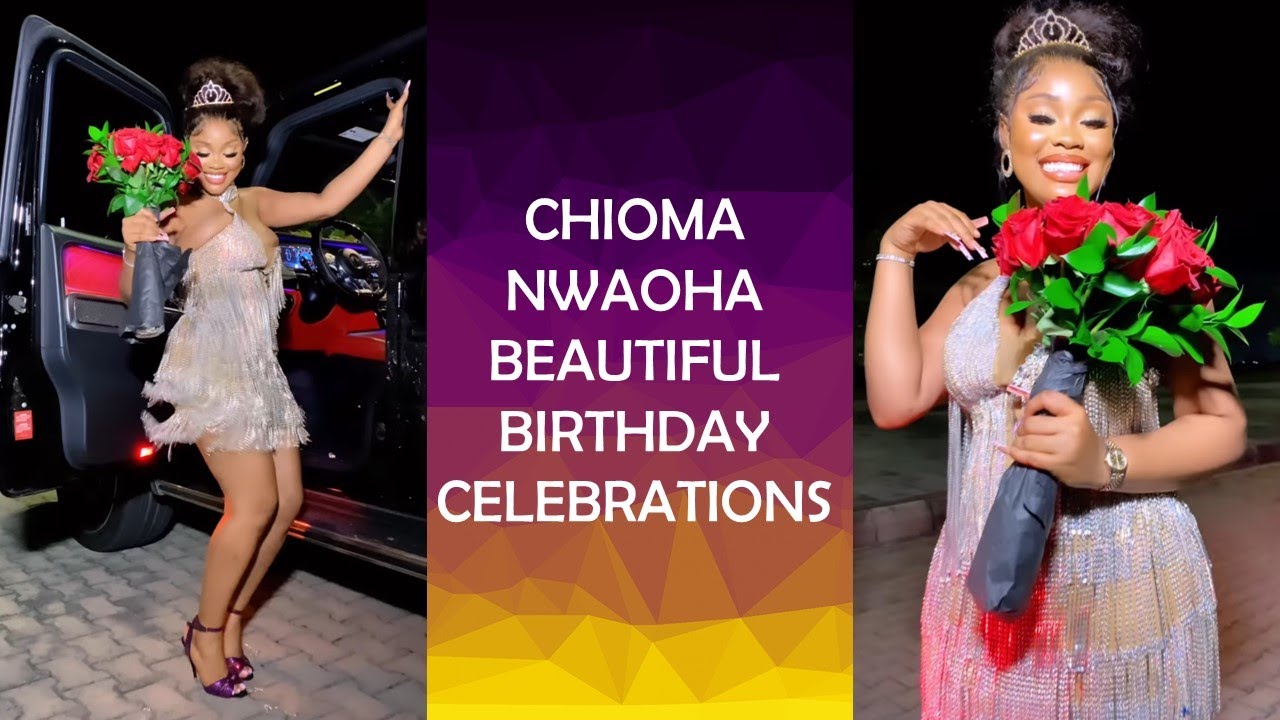 CHIOMA NWAOHA BEAUTIFUL BIRTHDAY CELEBRATIONS - YouTube