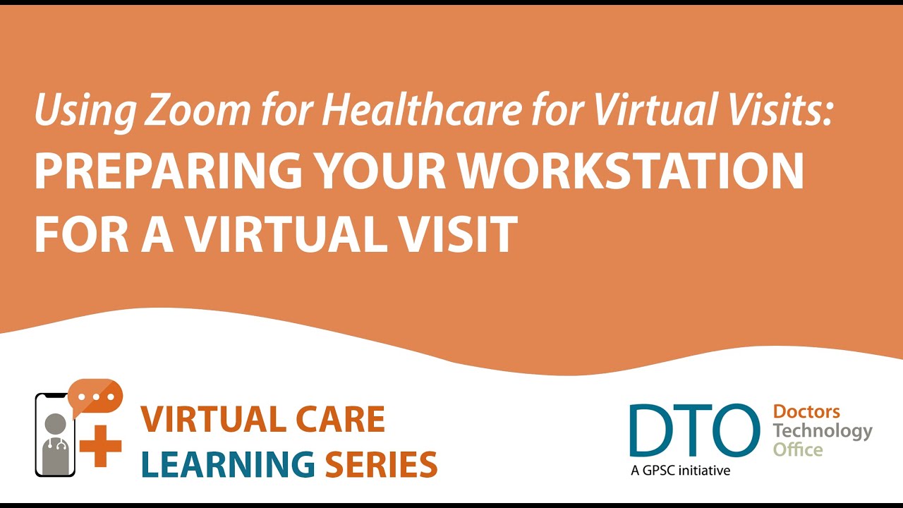 Zoom for Healthcare - Preparing your workstation for a virtual visit ...