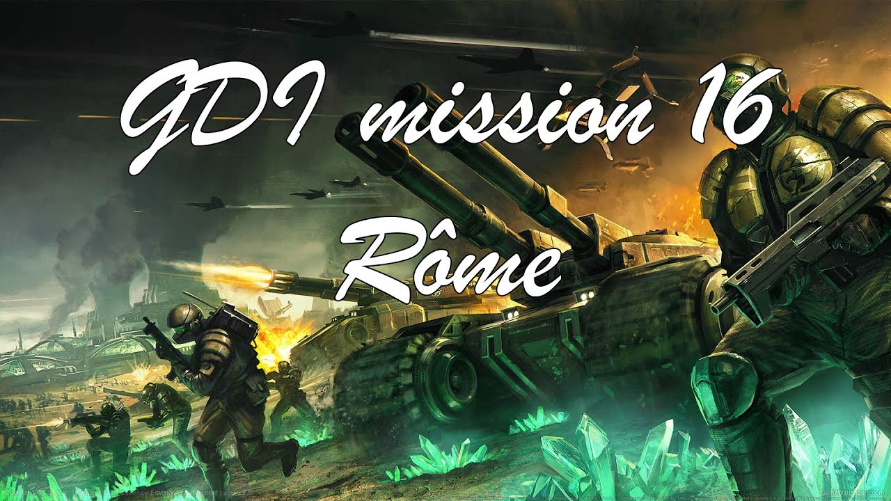 Command & Conquer 3 : Tiberium Wars - GDI Mission 16 : Rôme - YouTube