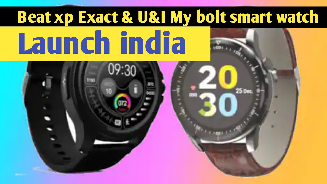 Beat xp Exact & U&I my bolt smart watch launch india •| Tech Braking ...