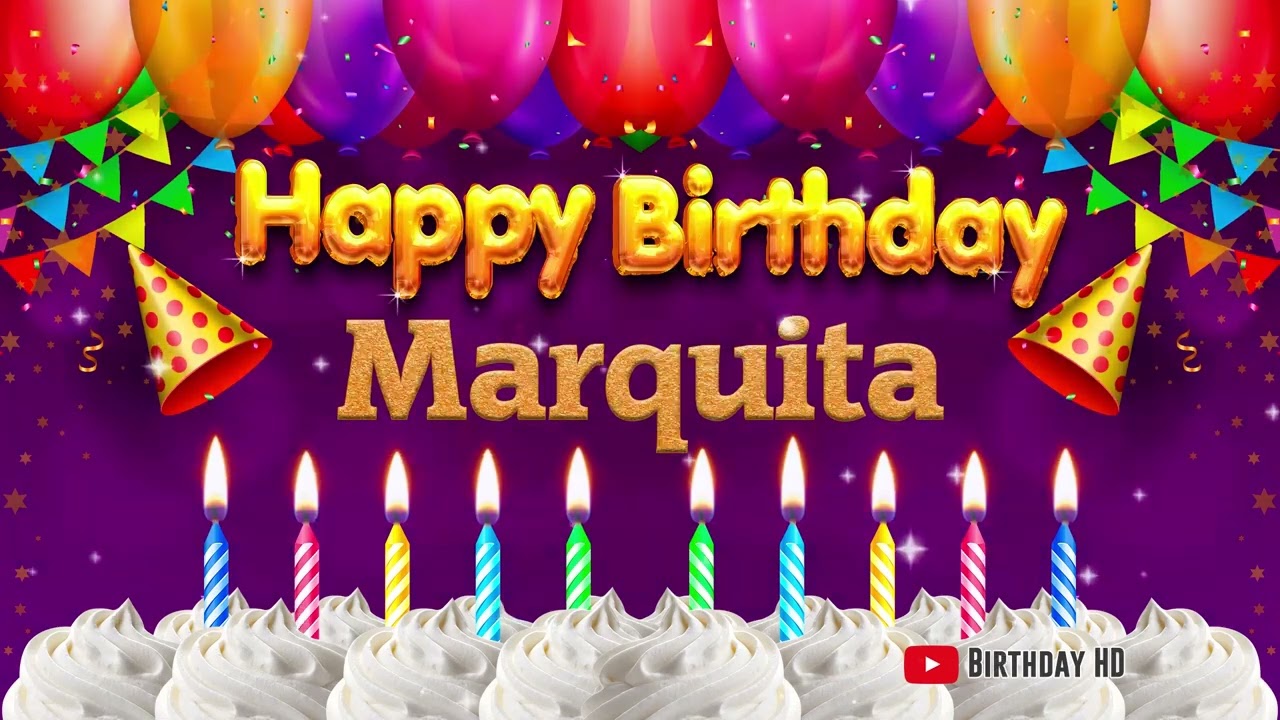 Marquita Happy birthday To You - Happy Birthday song name Marquita 🎁 ...
