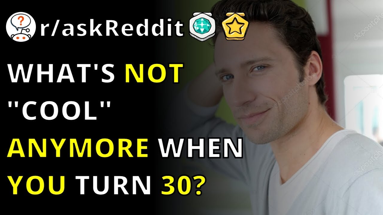 Things That Become Not "cool" As You Get Older | Askreddit - YouTube