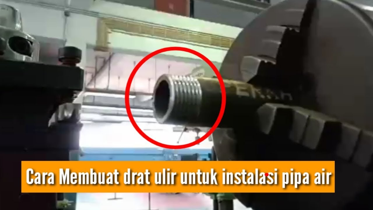 Cara membuat drat ulir dengan mesin bubut untuk instalasi pipa air - YouTube