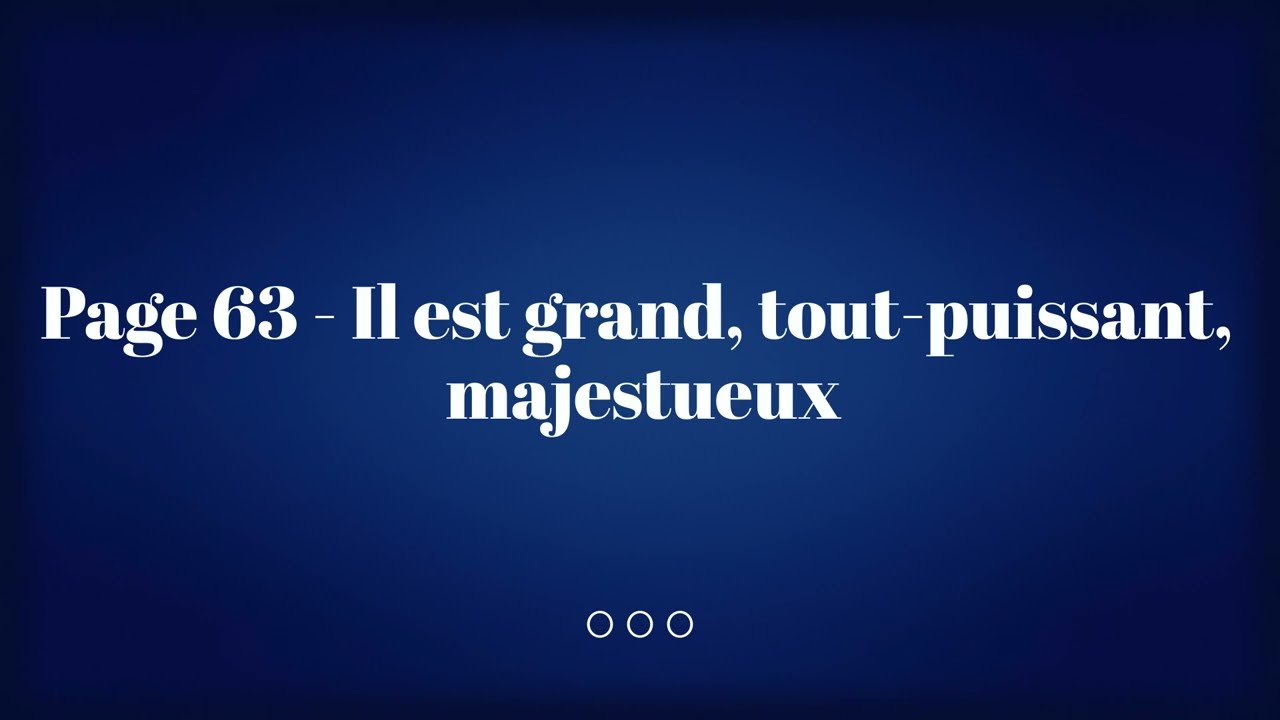 Page 63 - Il est grand, tout puissant, majestueux - YouTube