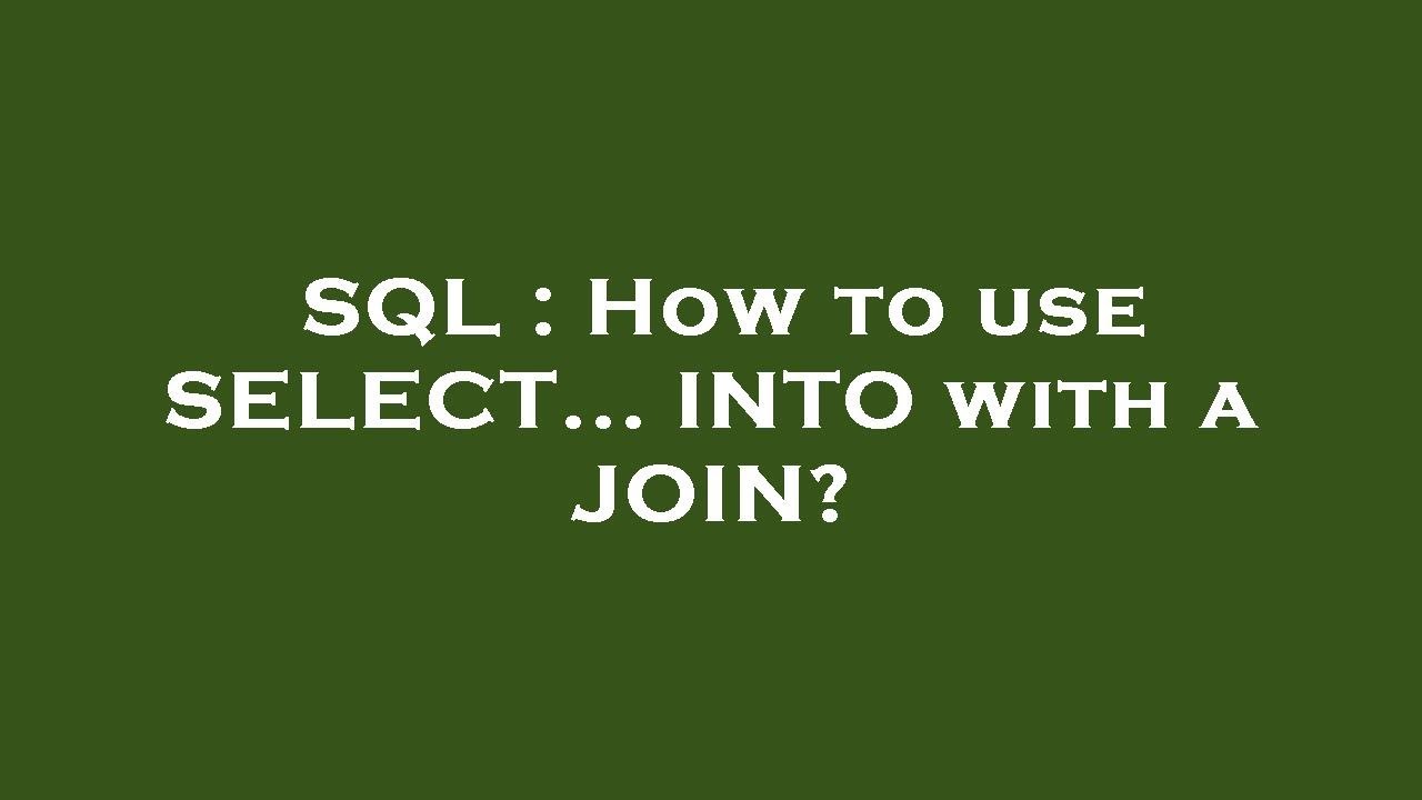 SQL : How to use SELECT... INTO with a JOIN? - YouTube