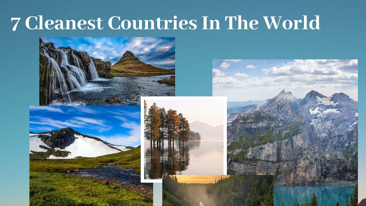 Top 7 Cleanest Countries In The World 2023 || •NaturePhoto Recap 2023 ...