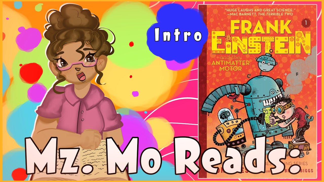 Mz. Mo Reads Frank Einstein and the Antimatter Motor (Introduction ...
