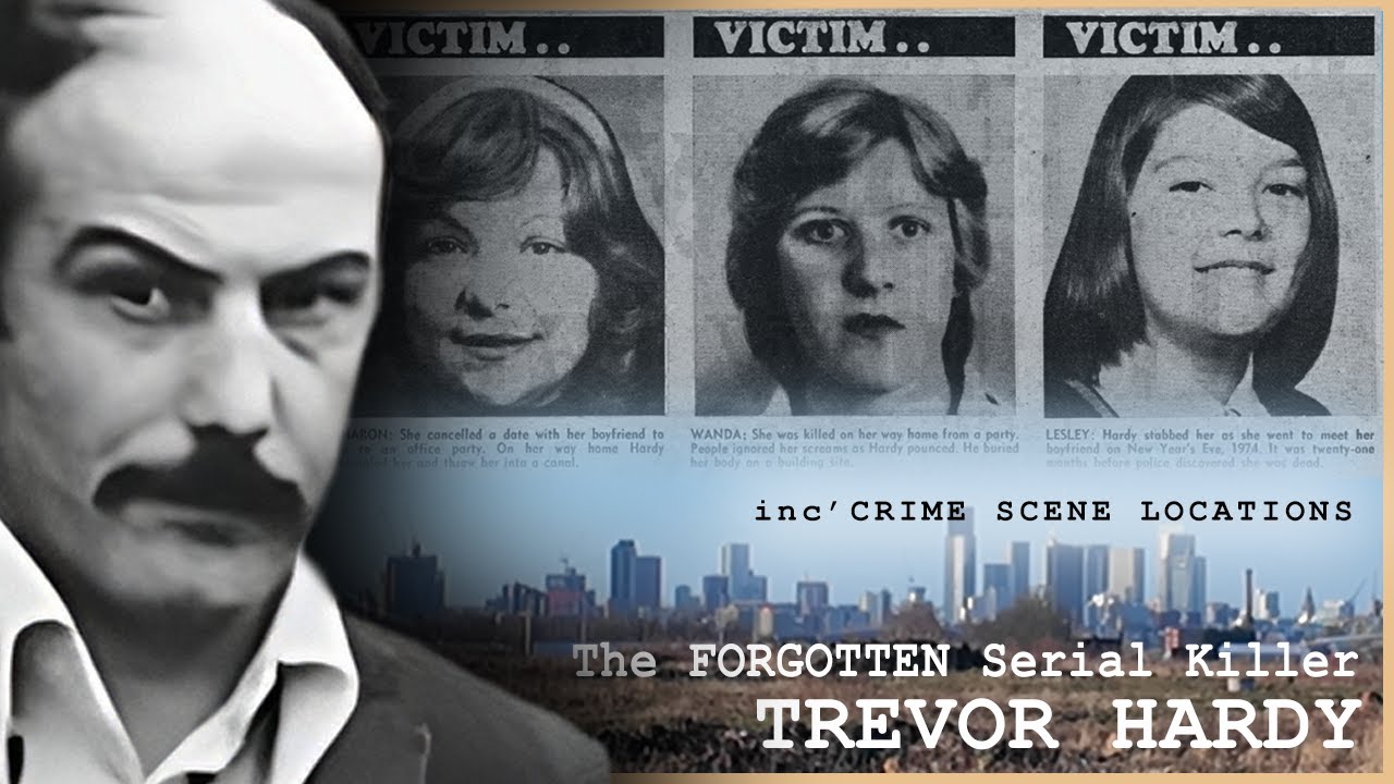 The FORGOTTEN Serial Killer : Trevor Hardy REAL Crime Scene Locations ...