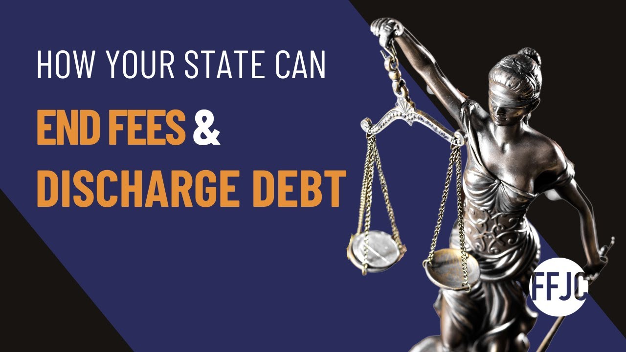 How Lawmakers Can End Criminal Legal System Fees and Discharge Debt ...