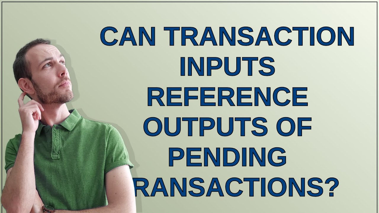 Bitcoin: Can transaction inputs reference outputs of pending ...