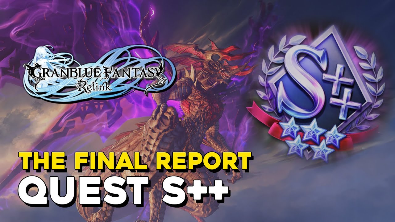 Granblue Fantasy Relink The Final Report Quest S++ (Bahamut Versa Boss ...