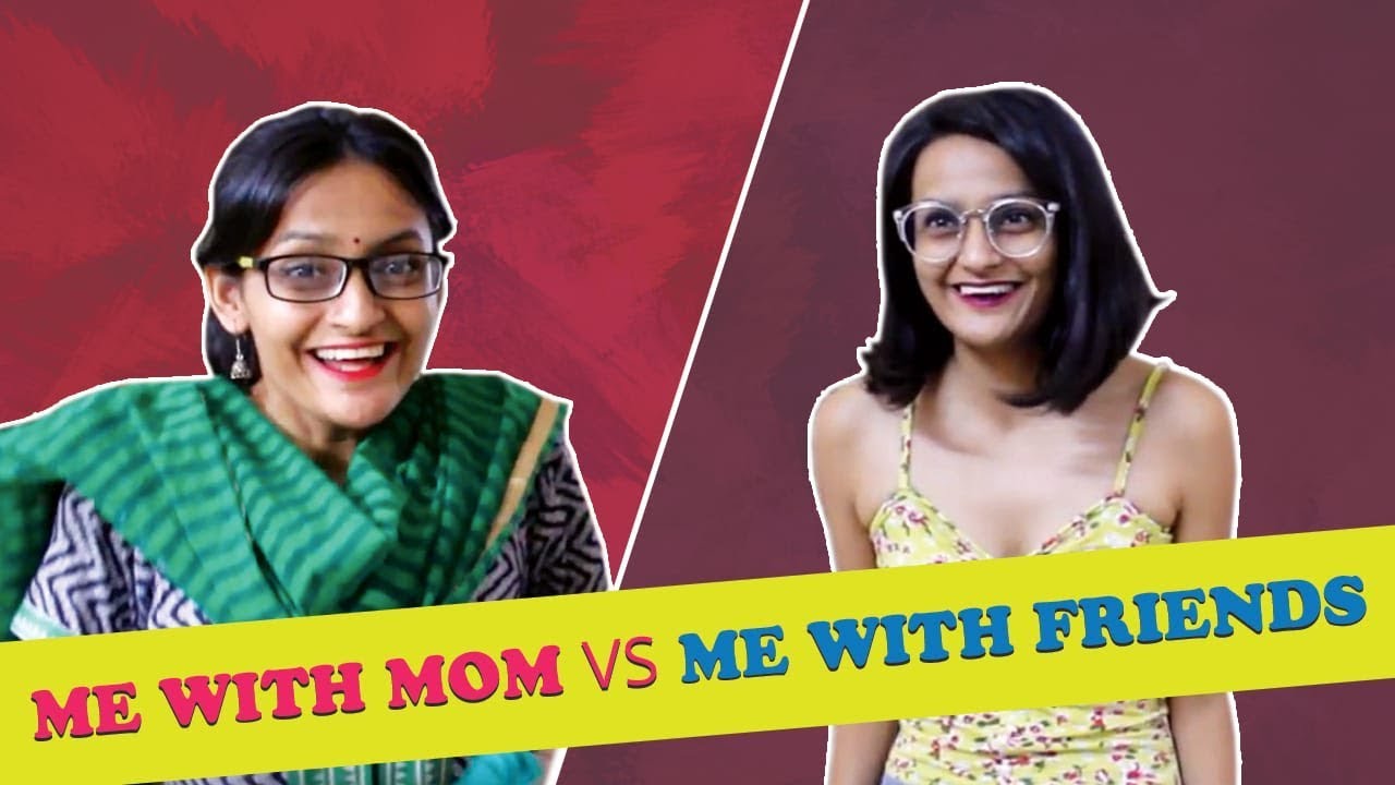 Me With Mom Vs Me With Friends Mom Vs Friends Youtube