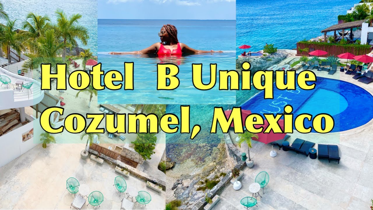 Hotel B Unique. Cozumel, Mexico. Full tour and all you need to know. # ...