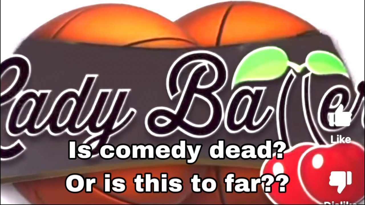Lady ballers ..is comedy dead or is this TOO far?? #ladyballers # ...