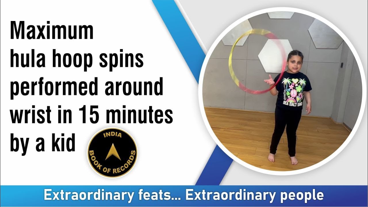 Maximum hula hoop spins performed around wrist in 15 minutes by a kid ...