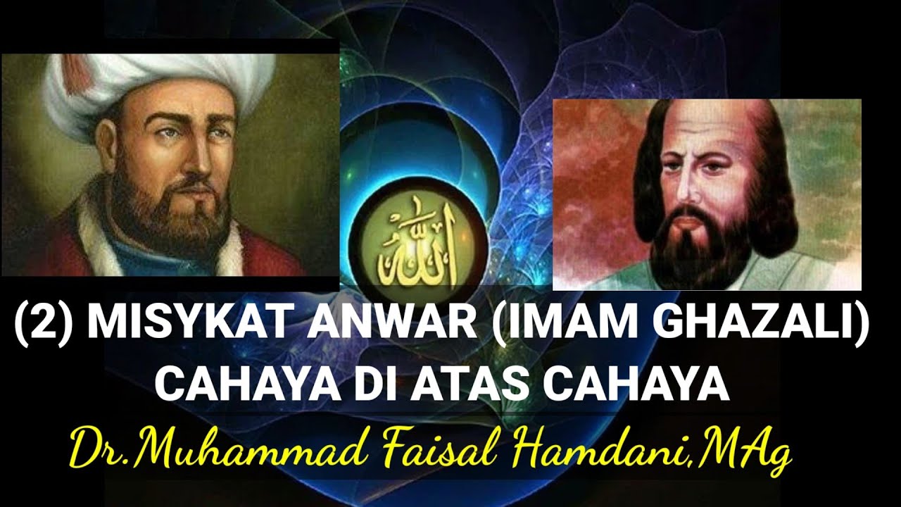 Mengenal Cahaya Allah (02) : Cahaya di Atas Cahaya II al-Ghazali Ust ...