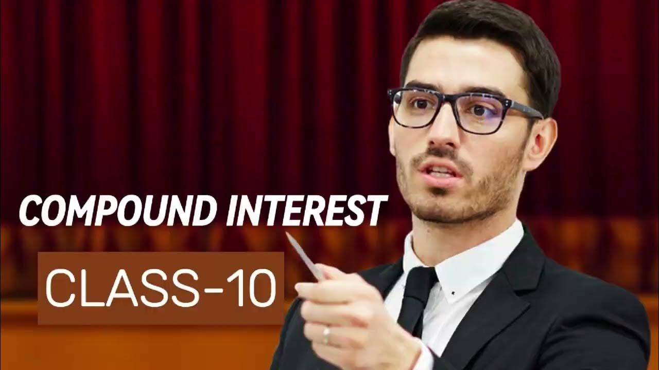 COMPOUND INTEREST CLASS 10 - YouTube