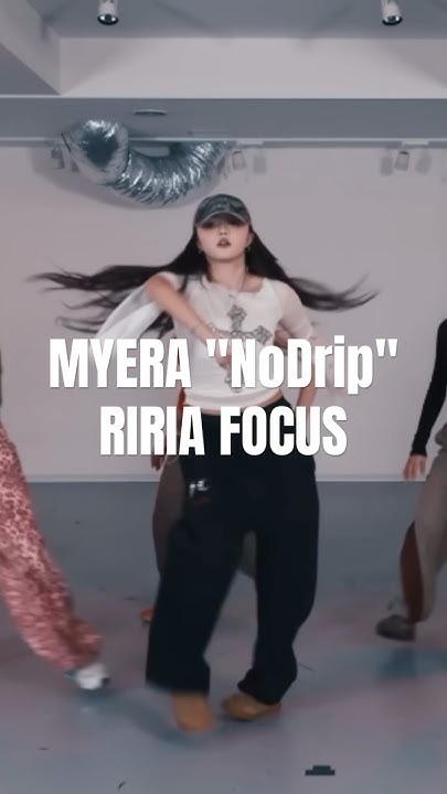 【MYERA】"NoDrip" RIRIA FOCUS🐰 #myera #riria #myera_nd #nodrip #dancepractice - YouTube