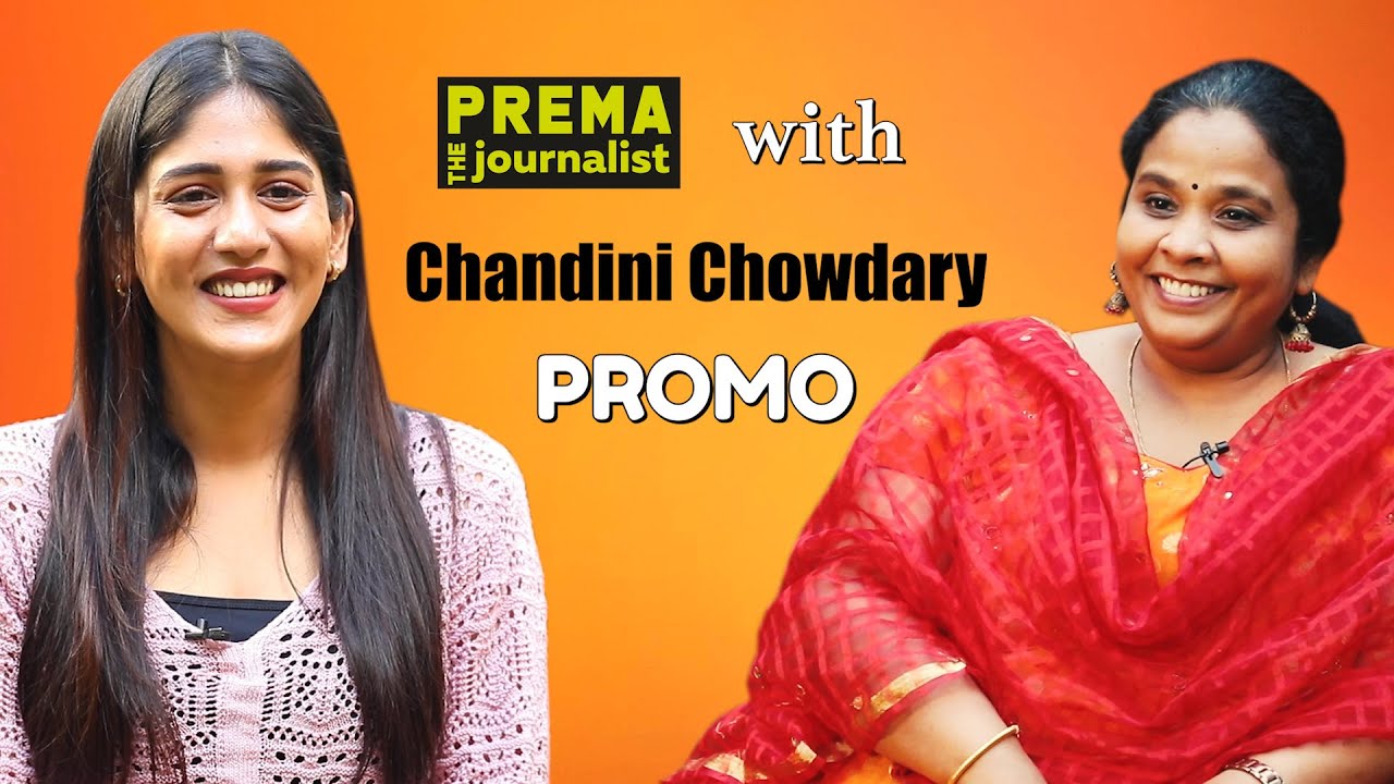 Chandini Chowdary talks to Prema Malini. A Straight from heart ...