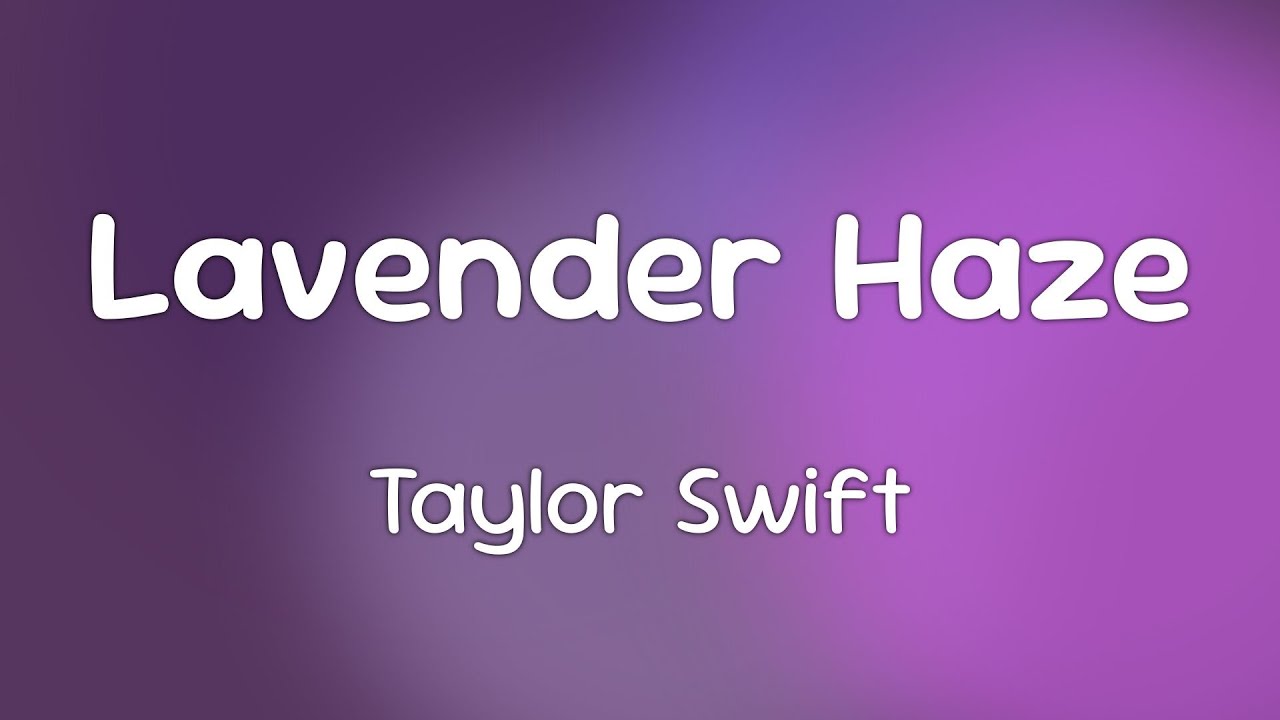 Taylor Swift - Lavender Haze [Lyrics] - YouTube