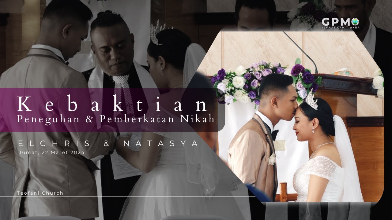 Kebaktian Peneguhan & Pemberkatan Nikah_Elchris & Natasya_Jumat, 22 ...
