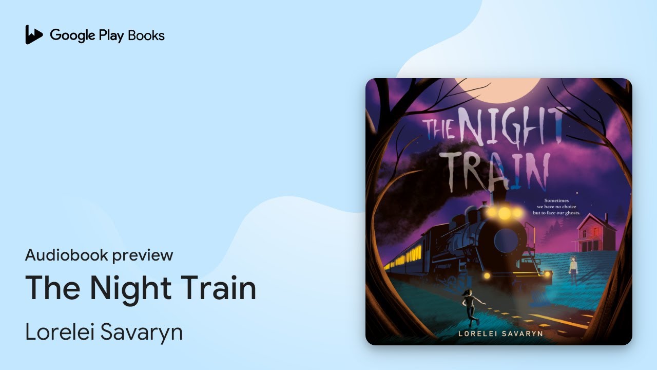 The Night Train by Lorelei Savaryn · Audiobook preview - YouTube