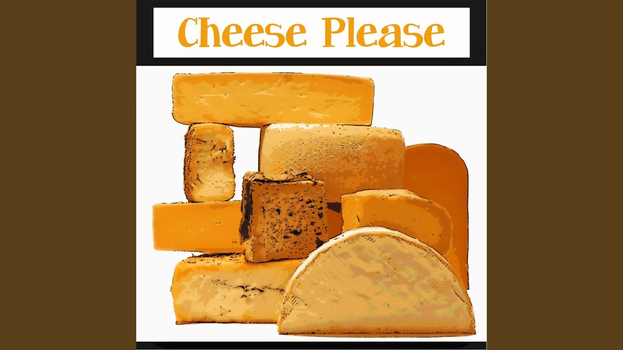 Cheese Please - YouTube
