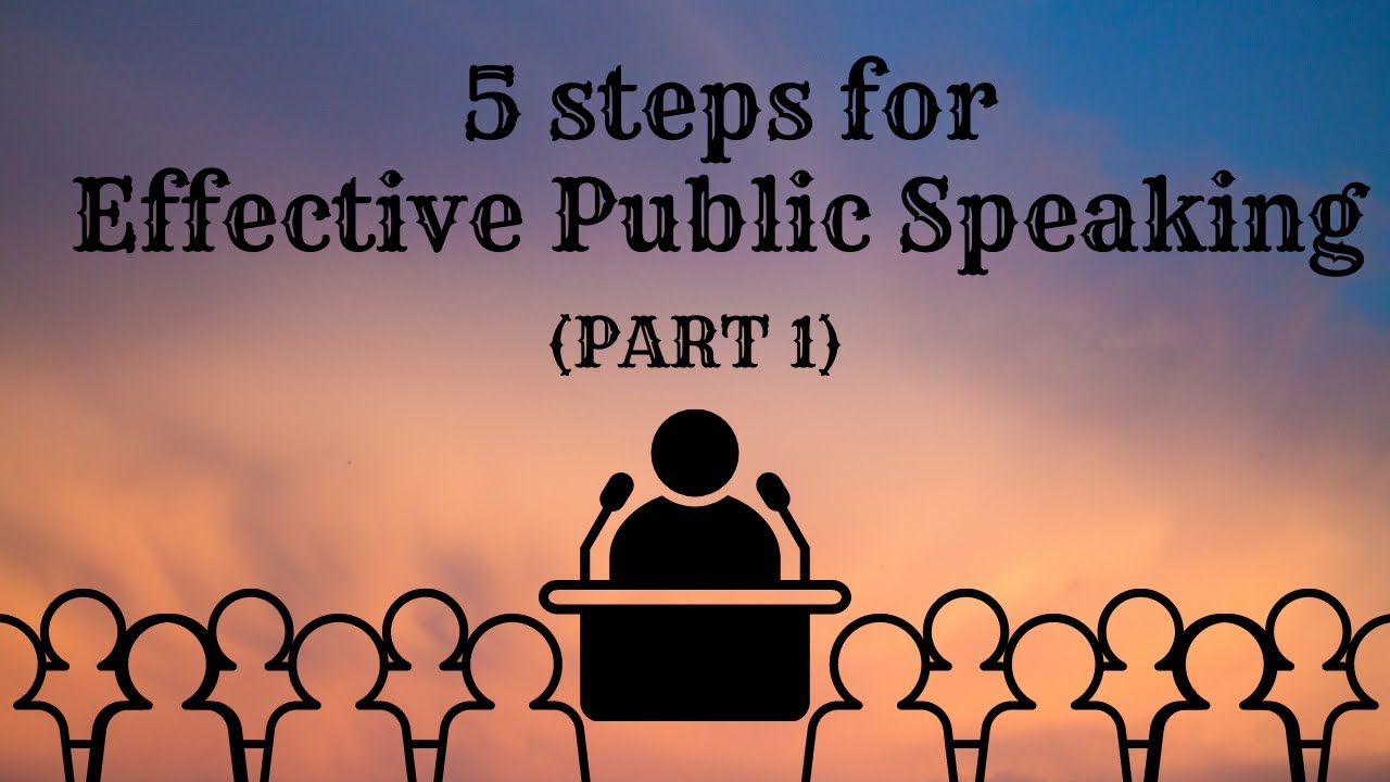 5 Steps for Effective Public Speaking (Part 1) - YouTube