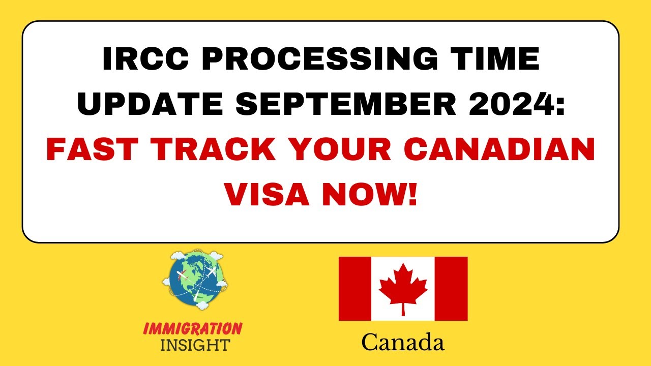 IRCC Processing Time Update September 2024: Fast Track Your Canadian ...