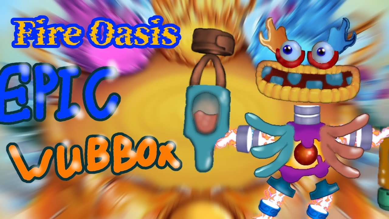 [FanMade] Epic Fire Oasis Wubbox! ! - YouTube