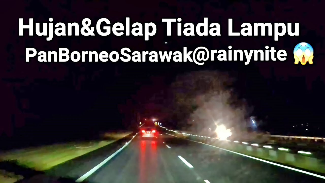 Pan Borneo Sarawak malam hari dengan hujan renyai renyai😬🙏 - YouTube